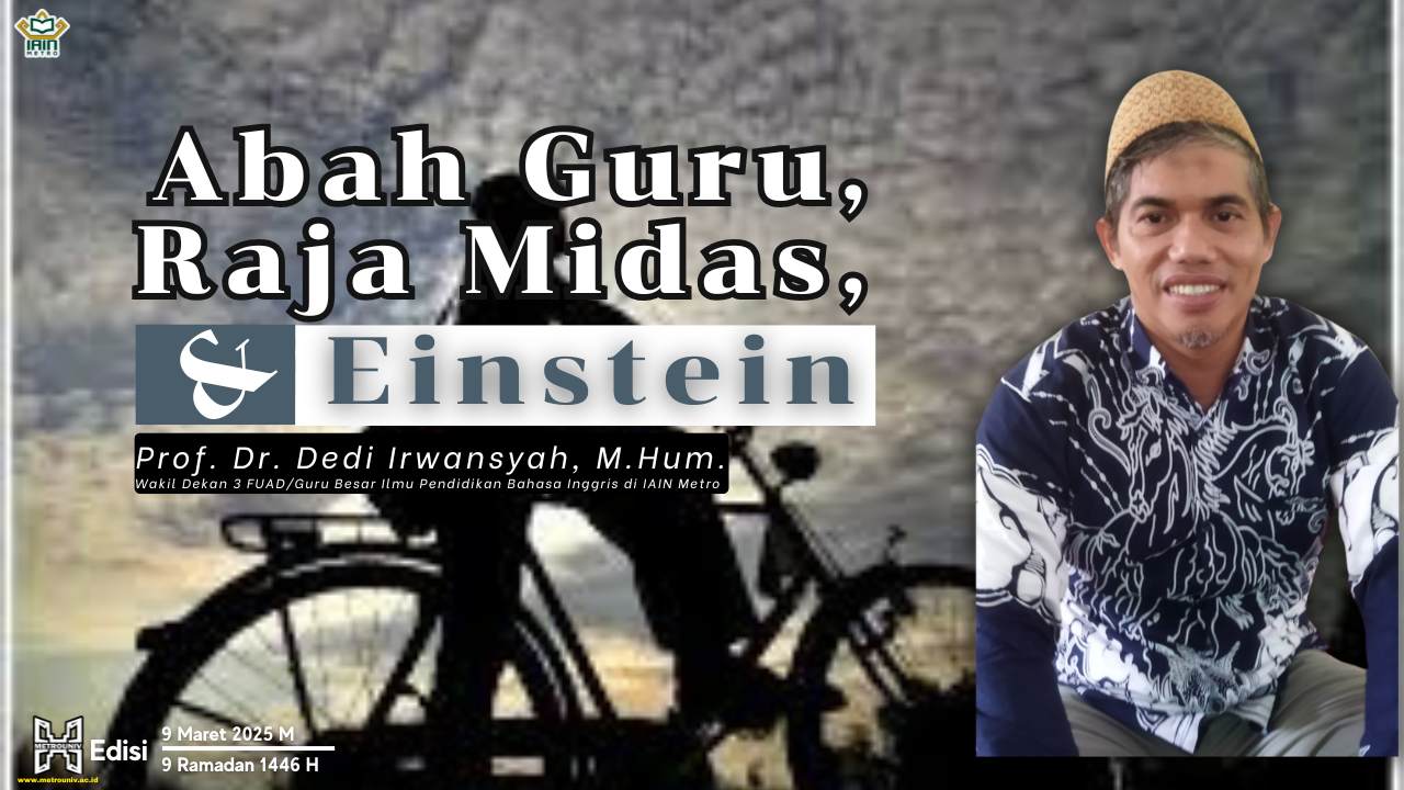 Abah Guru, Raja Midas, dan Einstein - Universitas Islam Negeri Jurai Siwo Lampung